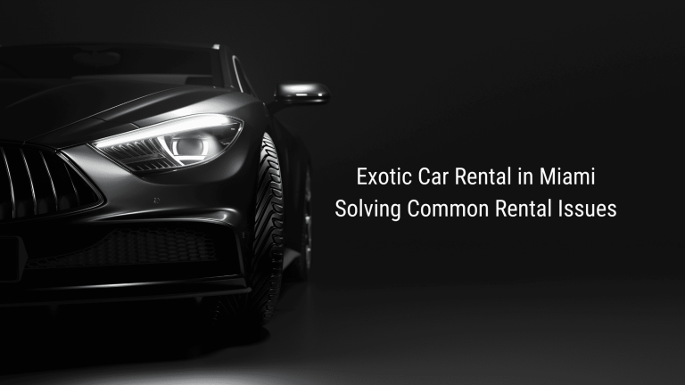 Exotic Car Rental in Miami: Solving Common Rental Issues - Prestige ...
